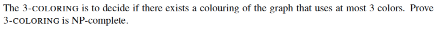 Solved The 3-COLORING is to decide if there exists a | Chegg.com
