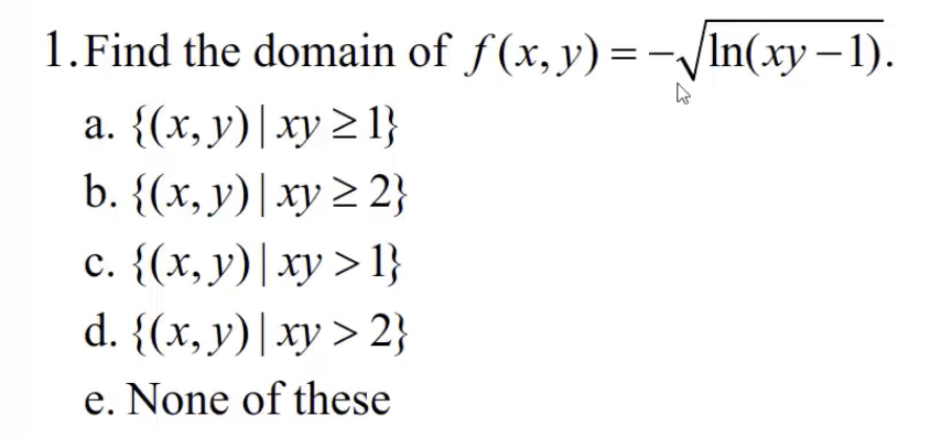 Solved 1. Find the domain of f(x, y) = -√√/ln(xy-1). 4 a. | Chegg.com