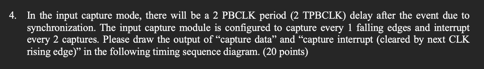 Solved In the input capture mode, there will be a 2 PBCLK | Chegg.com