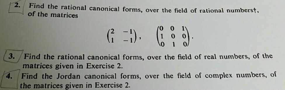Solved 2. Find the rational canonical forms, over the field | Chegg.com