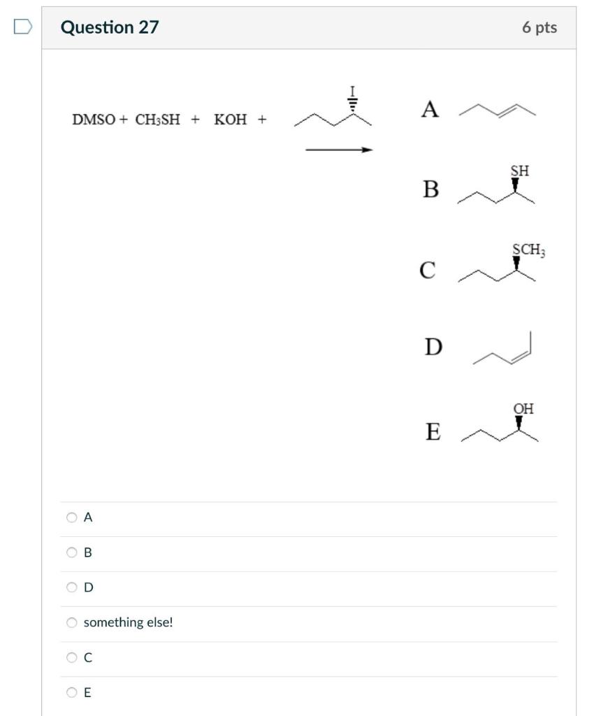 Solved Question 27 6 pts A DMSO + CH3SH + KOH + SH B SCH; С | Chegg.com