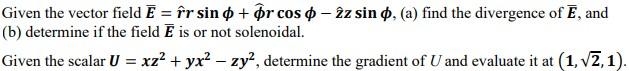 Solved Given the vector field Eˉ=r^rsinϕ+ϕrcosϕ−z^zsinϕ, (a) | Chegg.com