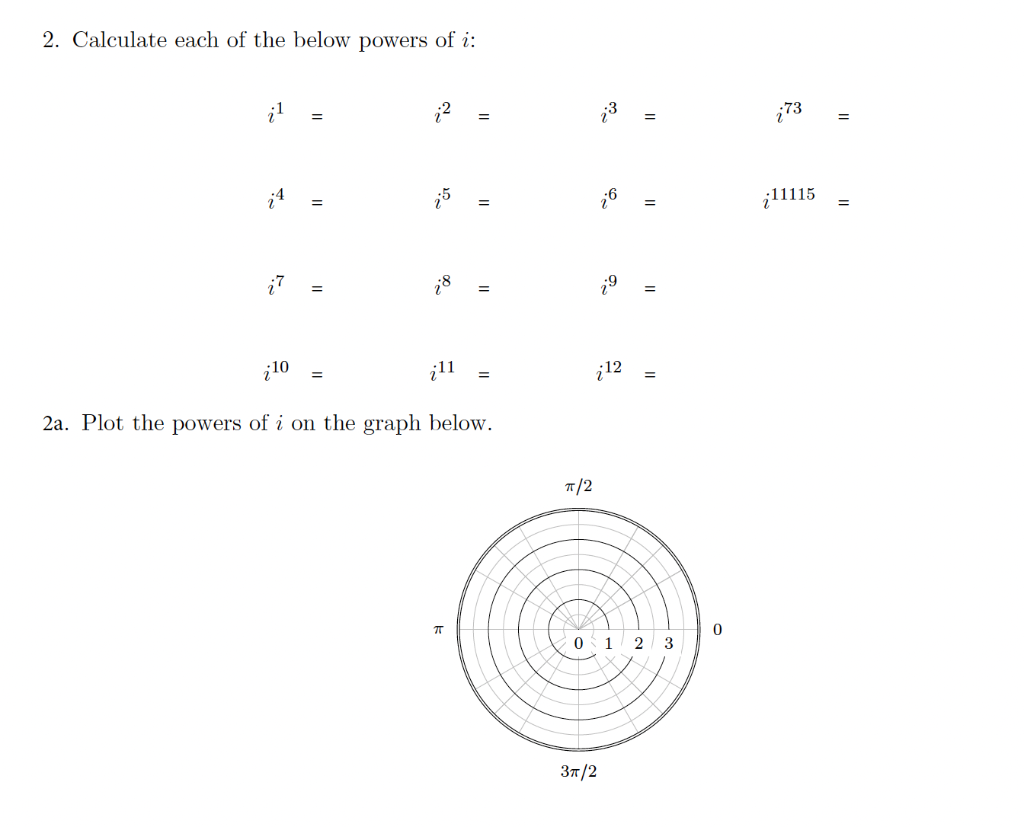 Solved 2. Calculate each of the below powers of i: i2 ;73 = | Chegg.com