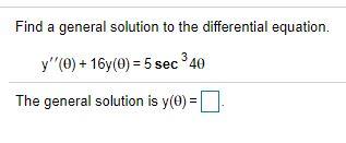 Solved Find a general solution to the differential equation. | Chegg.com
