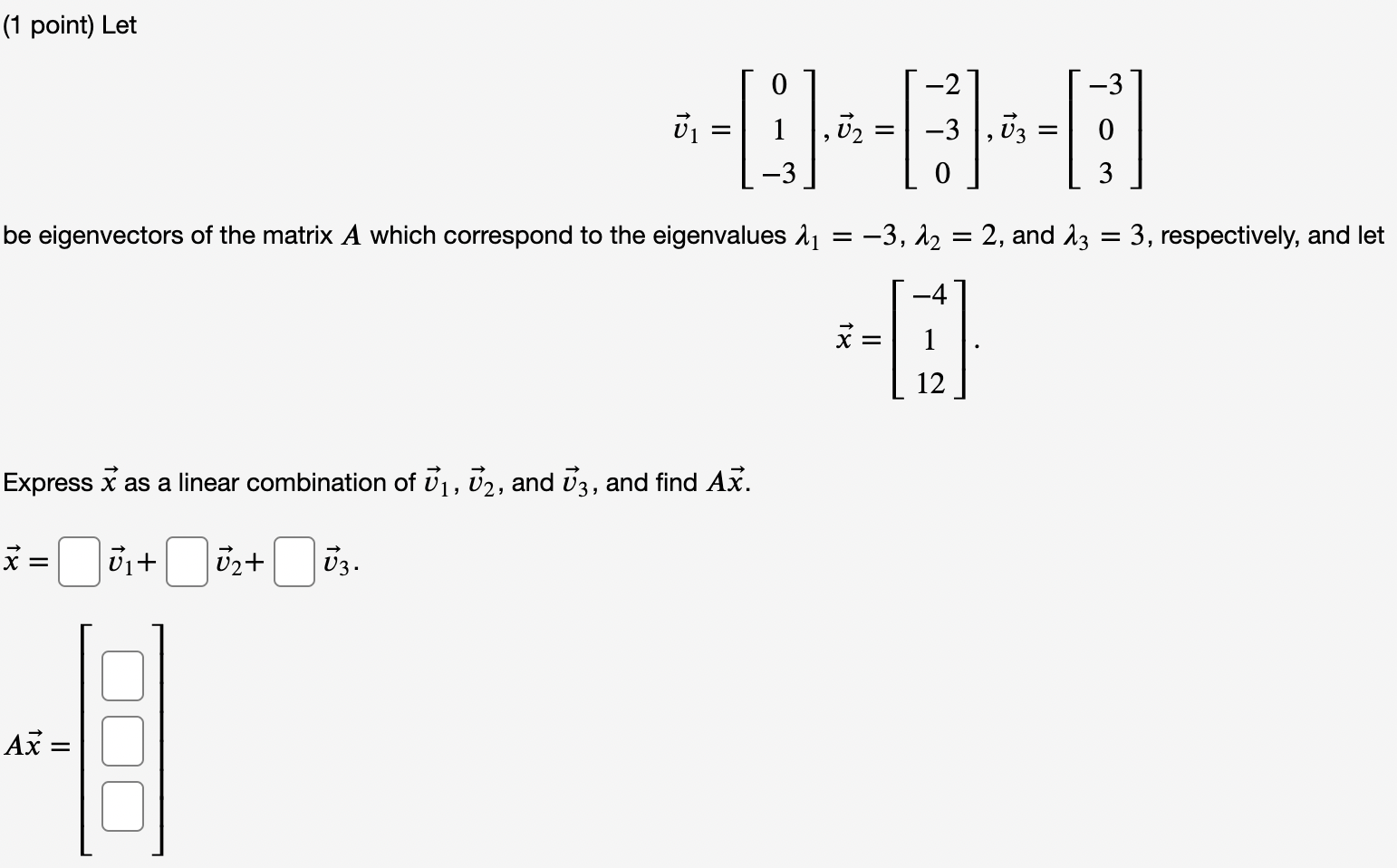 Solved (1 point) Let v1=⎣⎡01−3⎦⎤,v2=⎣⎡−2−30⎦⎤,v3=⎣⎡−303⎦⎤ be | Chegg.com