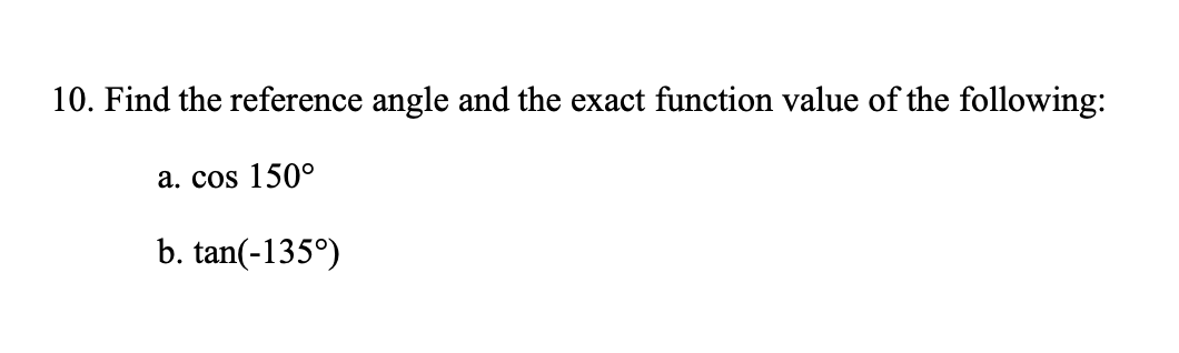 Solved 10. Find the reference angle and the exact function | Chegg.com