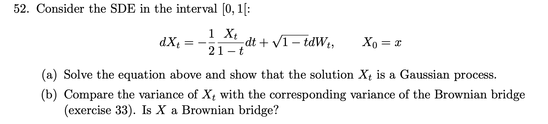 Solved 52. Consider the SDE in the interval (0,1[: dXt 1 Xt | Chegg.com
