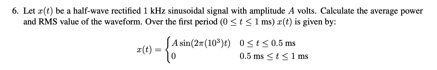 Solved 6. Let x(t) be a half-wave rectified 1kHz sinusoidal | Chegg.com
