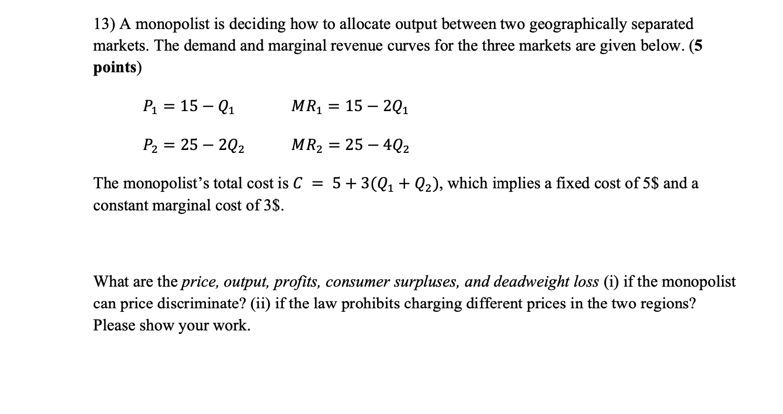 Solved 13) A monopolist is deciding how to allocate output | Chegg.com