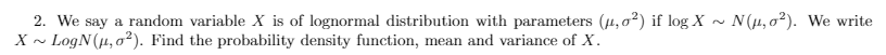Solved 2. We say a random variable X is of lognormal | Chegg.com