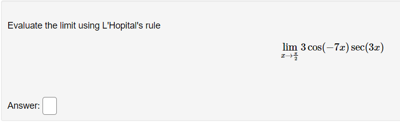 Solved Evaluate the limit using L'Hopital's | Chegg.com