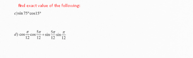 Solved find exact value of the following: c)sin 75ºcos 15° | Chegg.com