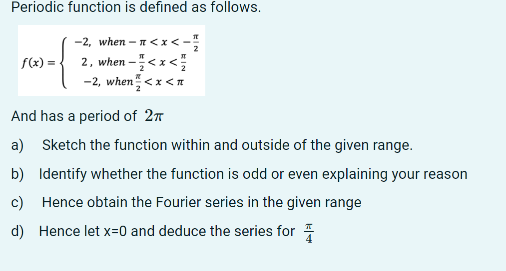 Solved Periodic function is defined as follows. -2, when - | Chegg.com
