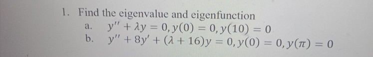 Solved 1. Find the eigenvalue and eigenfunction a y " + 2y = | Chegg.com