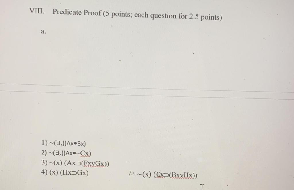 Solved VIII. Predicate Proof (5 points; each question for | Chegg.com