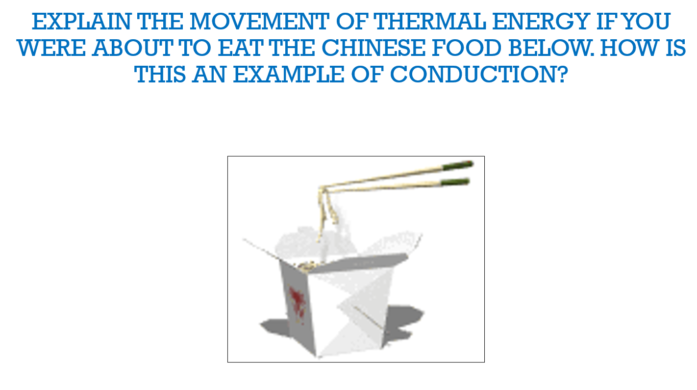 Solved EXPLAIN THE MOVEMENT OF THERMAL ENERGY IFYOU WERE | Chegg.com