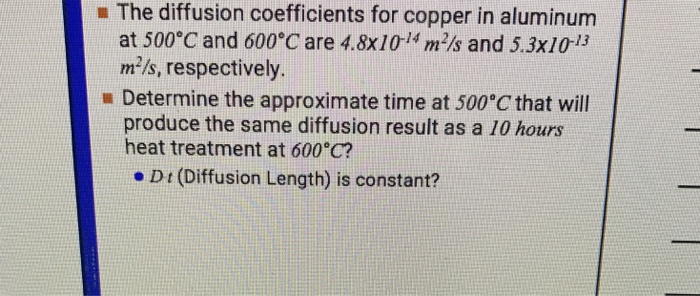 Solved The diffusion coefficients for copper in aluminum at | Chegg.com