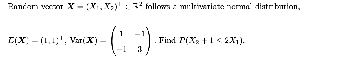 Solved Random vector X=(X1,X2)⊤∈R2 follows a multivariate | Chegg.com