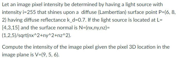 Solved Let an image pixel intensity be determined by having | Chegg.com