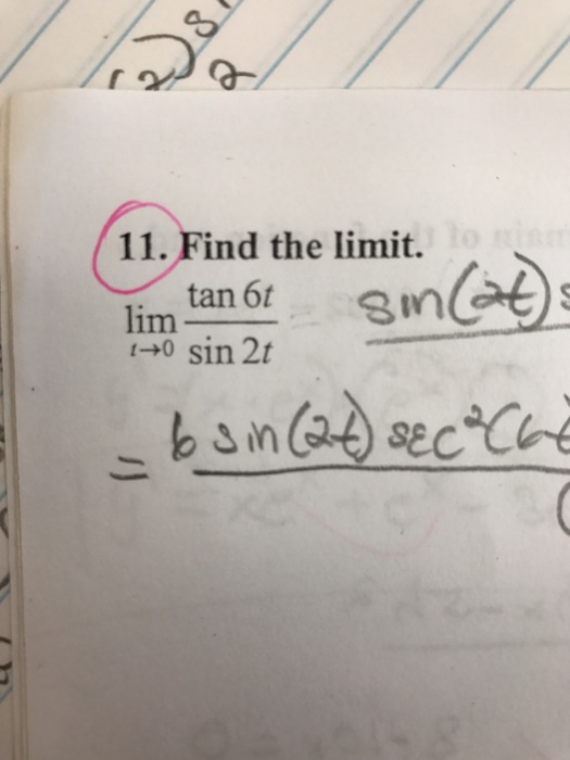 Solved Find the limit. lim_t rightarrow 0 tan 6t/sin 2t | Chegg.com