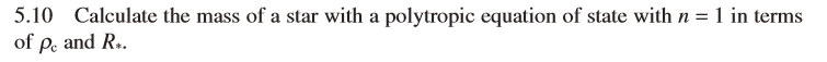 Solved 5.10 Calculate the mass of a star with a polytropic | Chegg.com
