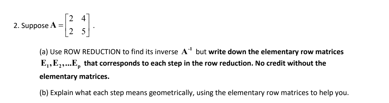 Suppose A=[2425].(a) ﻿Use ROW REDUCTION to find its | Chegg.com