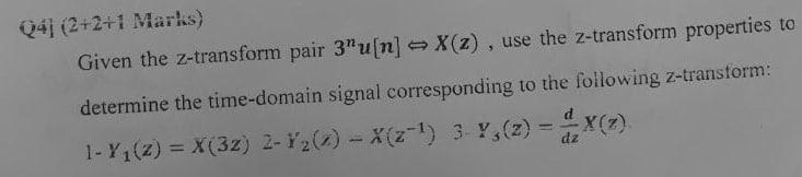 Solved 04 (2+2+1 Marks) Given the z-transform pair 3"u[n] = | Chegg.com