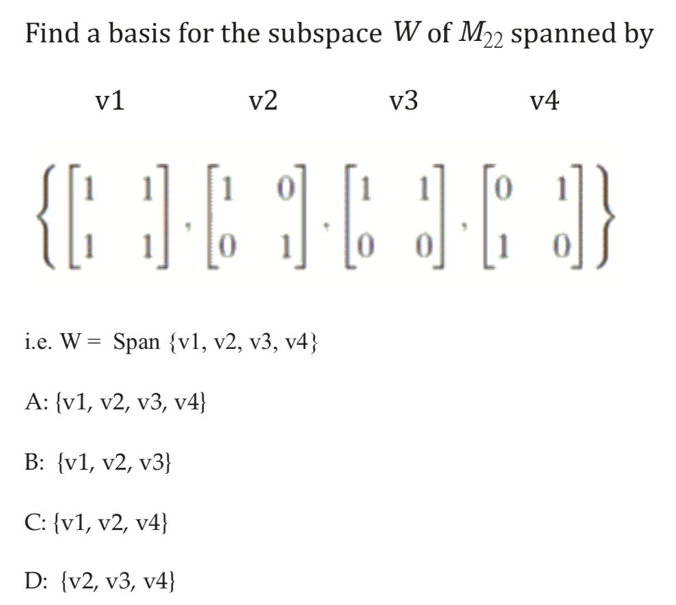 Solved Find a basis for the subspace W of M22 spanned by v1 | Chegg.com