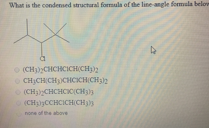 Solved What is the condensed structural formula of the | Chegg.com