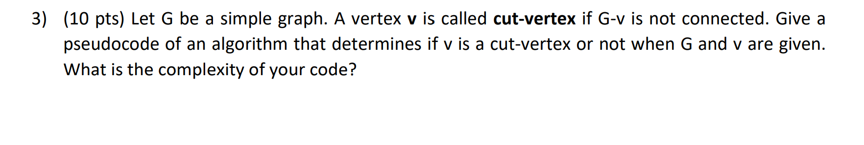 Solved 3) (10 pts) Let G be a simple graph. A vertex v is | Chegg.com