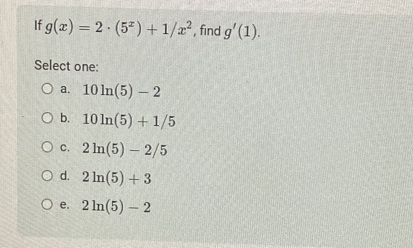 Solved If g(x)=2*(5x)+1x2, ﻿find g'(1)Select | Chegg.com