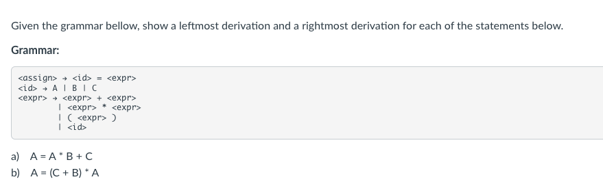 Solved Given the grammar bellow, show a leftmost derivation | Chegg.com