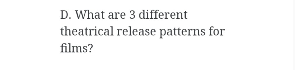 Solved D. What are 3 different theatrical release patterns | Chegg.com