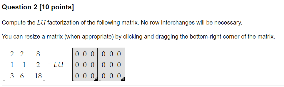 Solved Question 2 [10 points] Compute the LU factorization | Chegg.com