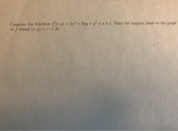 Solved 2x3 + 3xy + y2 +x + 1, Find the tangent plane to the | Chegg.com