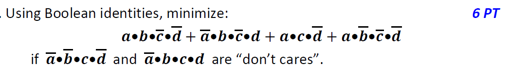 Solved 6 PT - Using Boolean identities, minimize: aobočod + | Chegg.com
