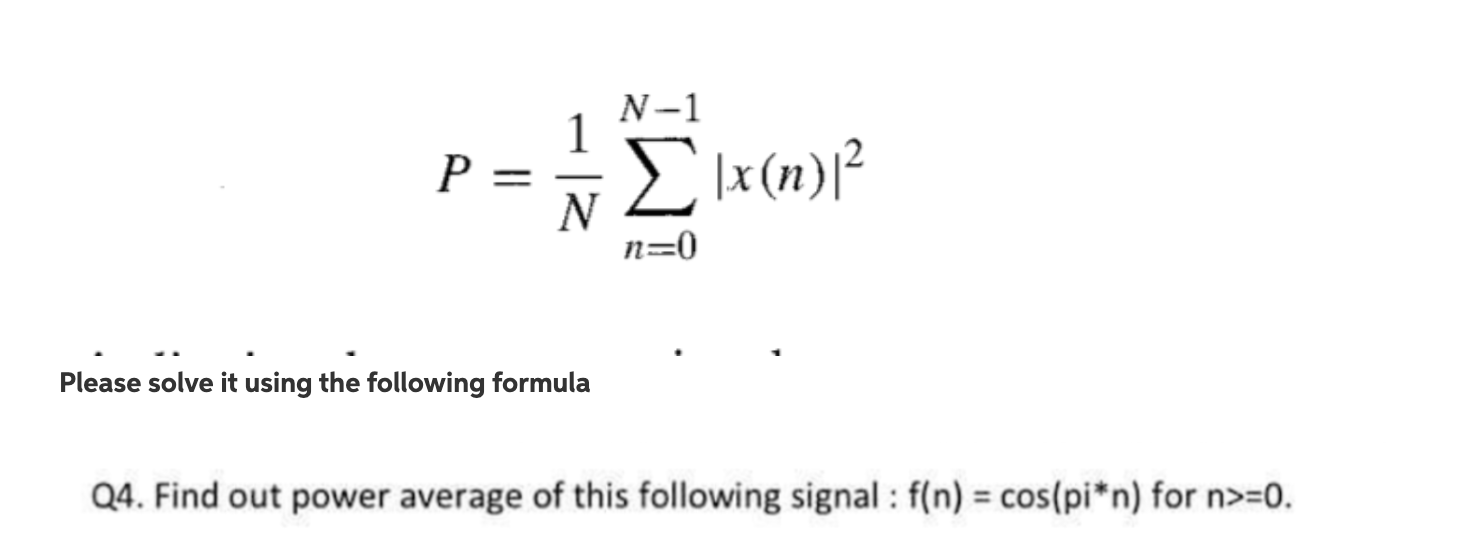 Solved N-1 P = N n=0 lx(n)? Please solve it using the | Chegg.com