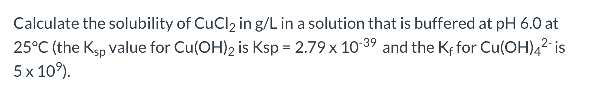 Solved Calculate the solubility of CuCl2 in g/L in a | Chegg.com