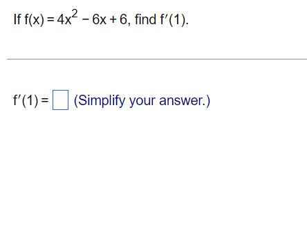 Solved If f(x)=4x2−6x+6, find f′(1) f′(1)=( Simplify your | Chegg.com