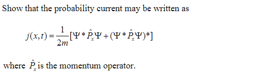 Solved Show that the probability current may be written as | Chegg.com