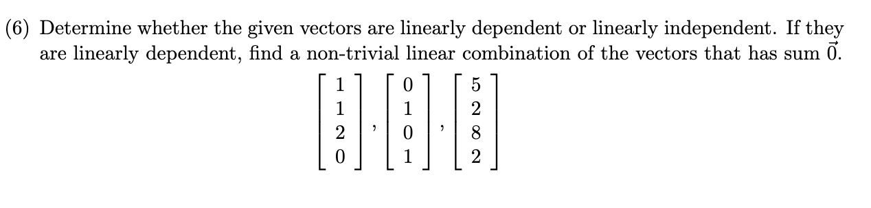 Solved (6) Determine whether the given vectors are linearly | Chegg.com