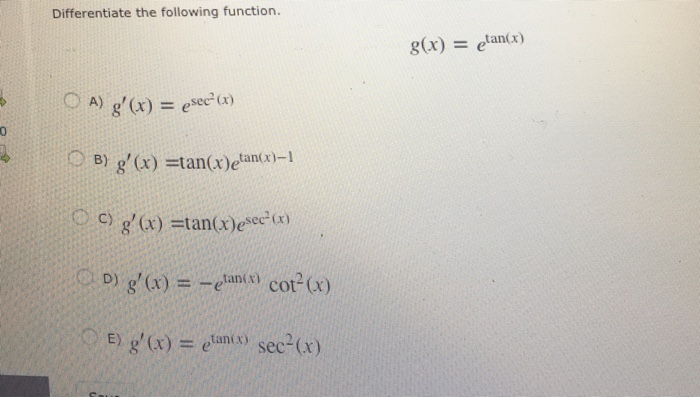 Solved Differentiate the following function. g'(x) = e^sec^2 | Chegg.com