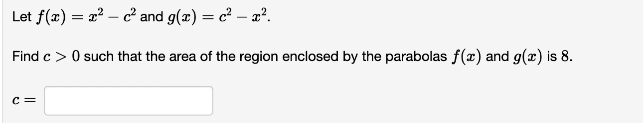 Solved Let f(x)=x2−c2 and g(x)=c2−x2. Find c>0 such that the | Chegg.com