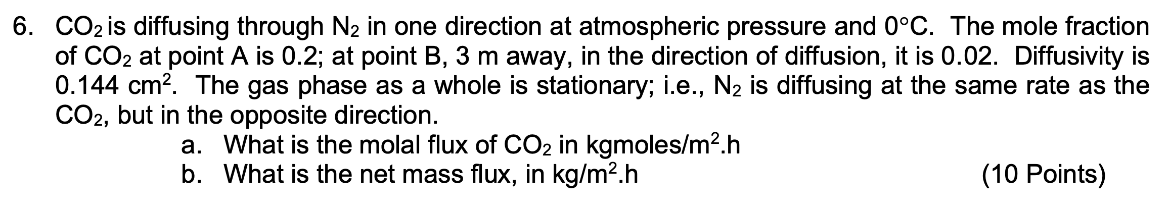 Solved 6. CO2 is diffusing through N2 in one direction at | Chegg.com