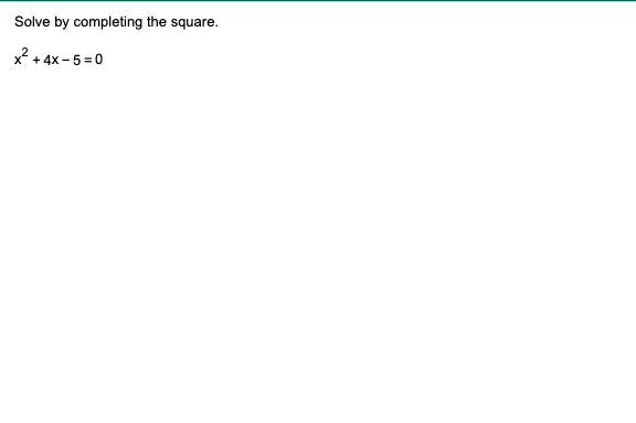 Solved Solve by completing the square. x2+4x−5=0 | Chegg.com