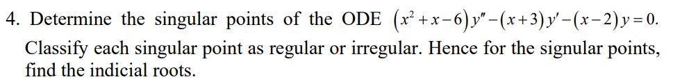 Solved - X- 4. Determine the singular points of the ODE | Chegg.com