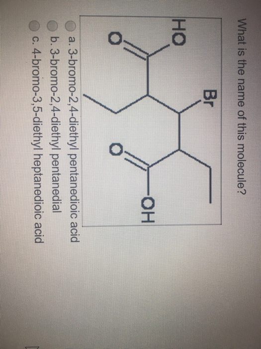 Solved What is the name of this molecule? Br ?? a. | Chegg.com