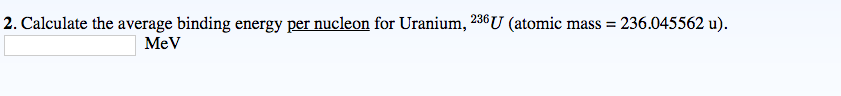 Solved 2. Calculate the average binding energy per nucleon | Chegg.com