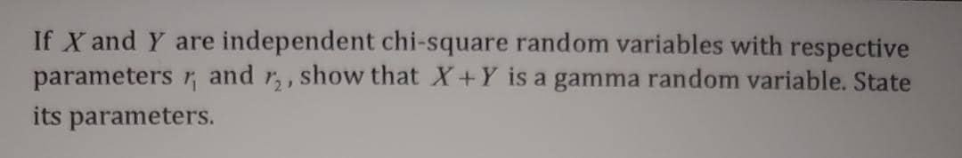 Solved If X and Y are independent chi-square random | Chegg.com