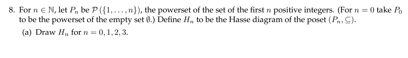 Solved 8. For n € N, let Pn be P ({1,..., n}), the powerset | Chegg.com